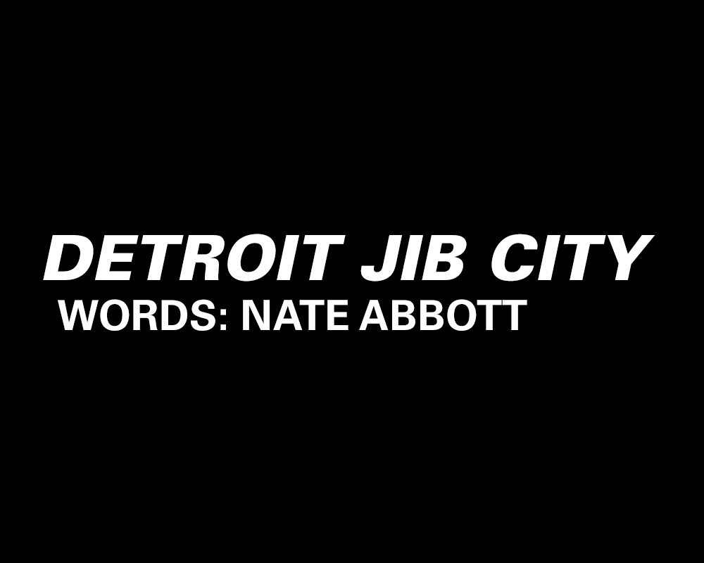 Detroit Jib City Words: Nate Abbott | Nate Abbott Photography - Joshua ...
